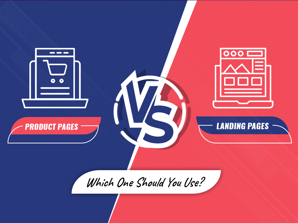 Product Pages Vs Landing Pages – Which One Should You Use?