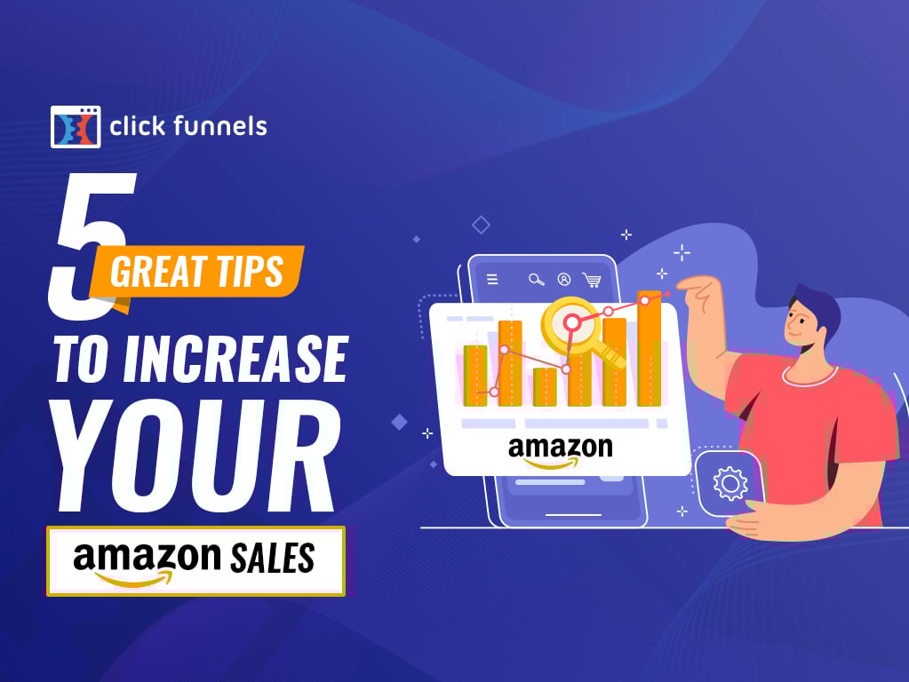 5 Great Tips To Increase Your Amazon Sales