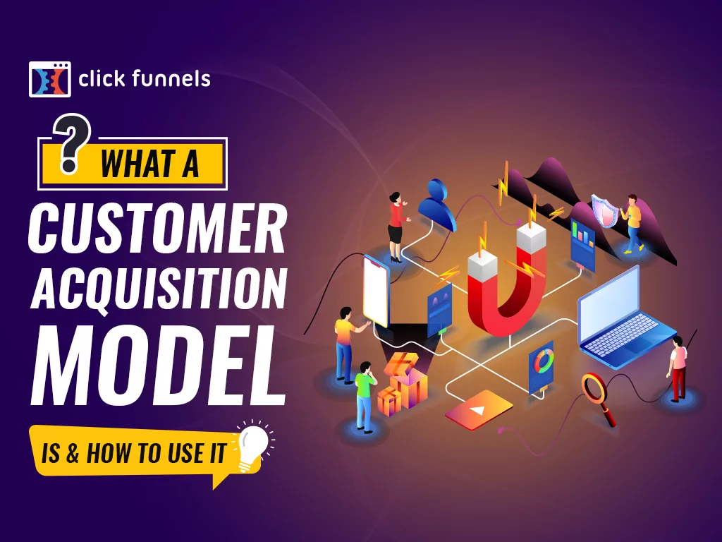 What A Customer Acquisition Model Is & How To Use It