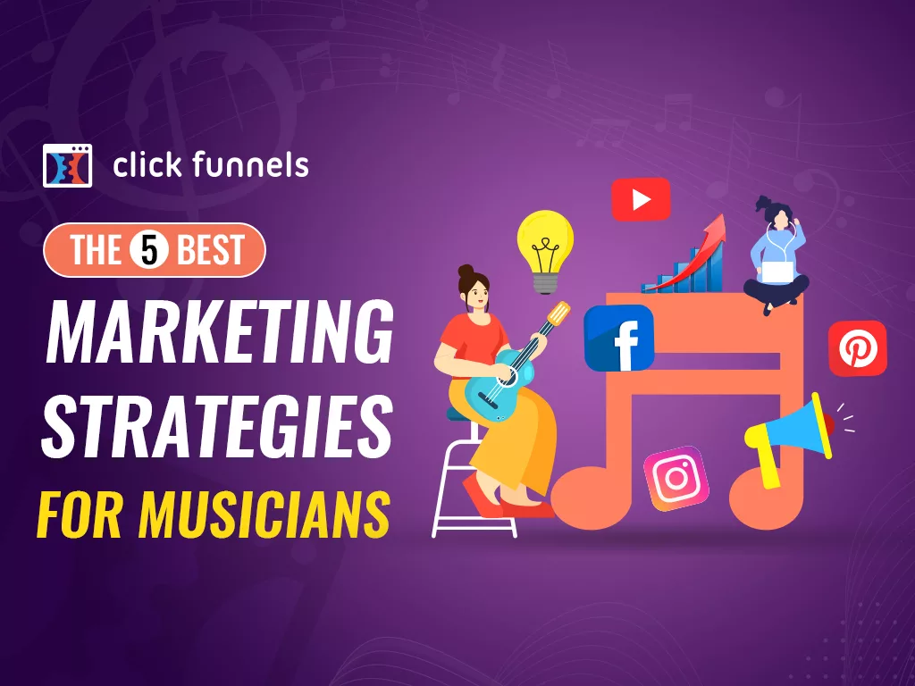 The 5 Best Marketing Strategies For Musicians